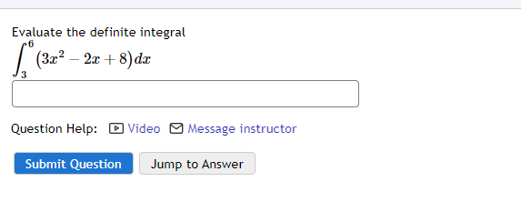 Solved Evaluate the definite integral∫36(3x2-2x+8)dx | Chegg.com