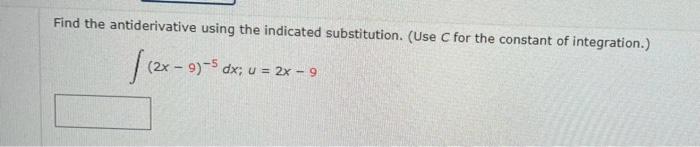 Solved Find the antiderivative using the indicated | Chegg.com