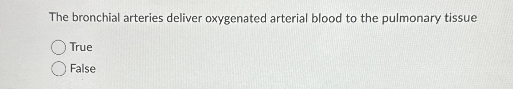 Solved The bronchial arteries deliver oxygenated arterial | Chegg.com