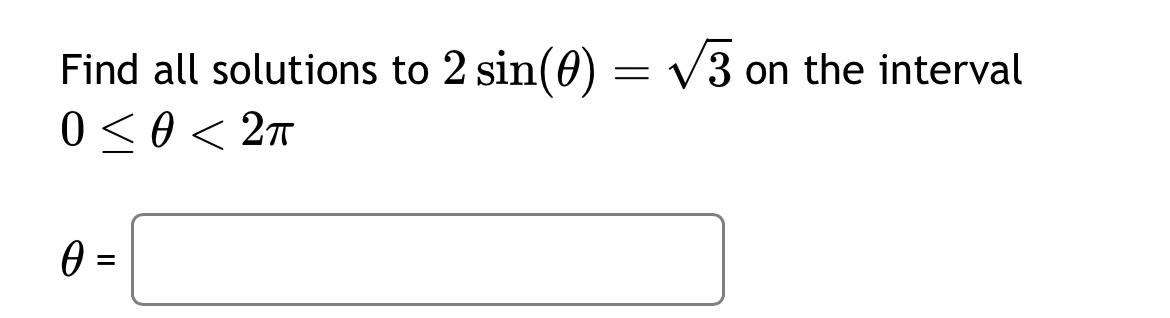 Solved Find all solutions to 2sin(θ)=32 ﻿on the interval | Chegg.com