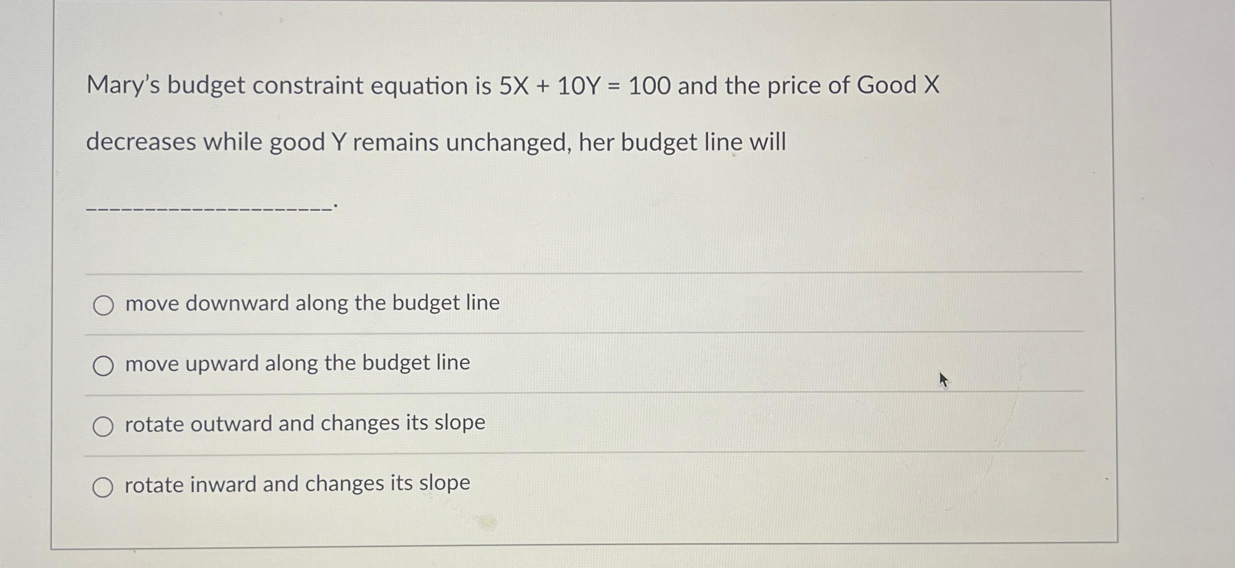 Solved Mary's budget constraint equation is 5x+10Y=100 ﻿and | Chegg.com
