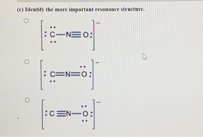 Solved (c) Identify the more important resonance structure. | Chegg.com