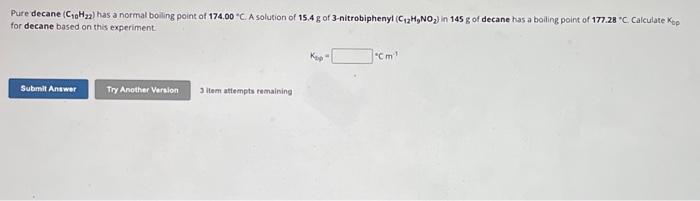 Solved Pure decane (C10H22) has a normal boiling point of | Chegg.com