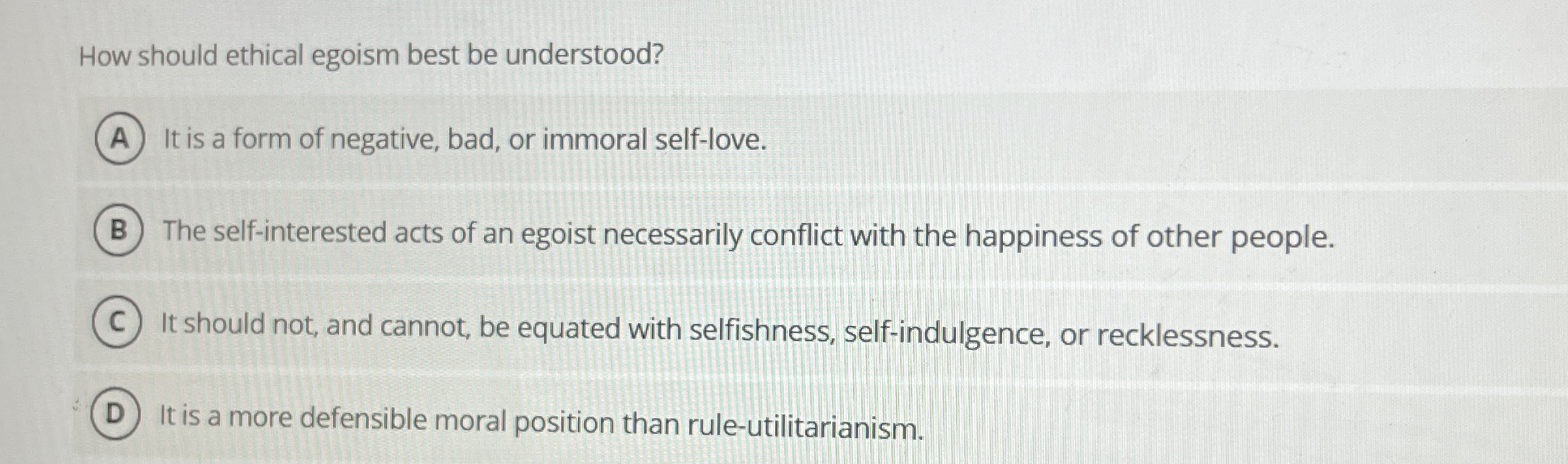Solved How should ethical egoism best be understood?It is a | Chegg.com