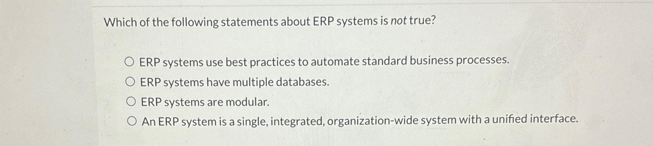 Solved Which of the following statements about ERP systems | Chegg.com