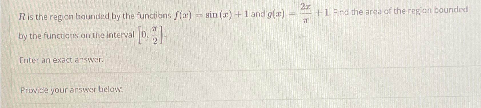 Solved R ﻿is the region bounded by the functions | Chegg.com