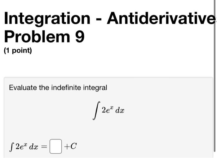 Solved - Integration - Antiderivative Problem 1 (1 point) = | Chegg.com