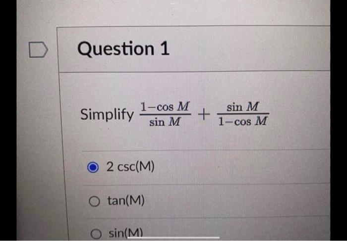 Solved Simplify sinM1−cosM+1−cosMsinM 2csc(M) tan(M) sin(M) | Chegg.com