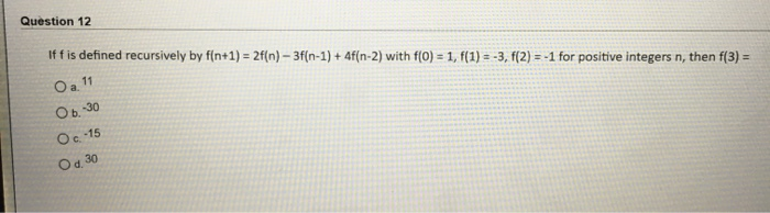 Solved Question 12 If fis defined recursively by fin+1) = | Chegg.com