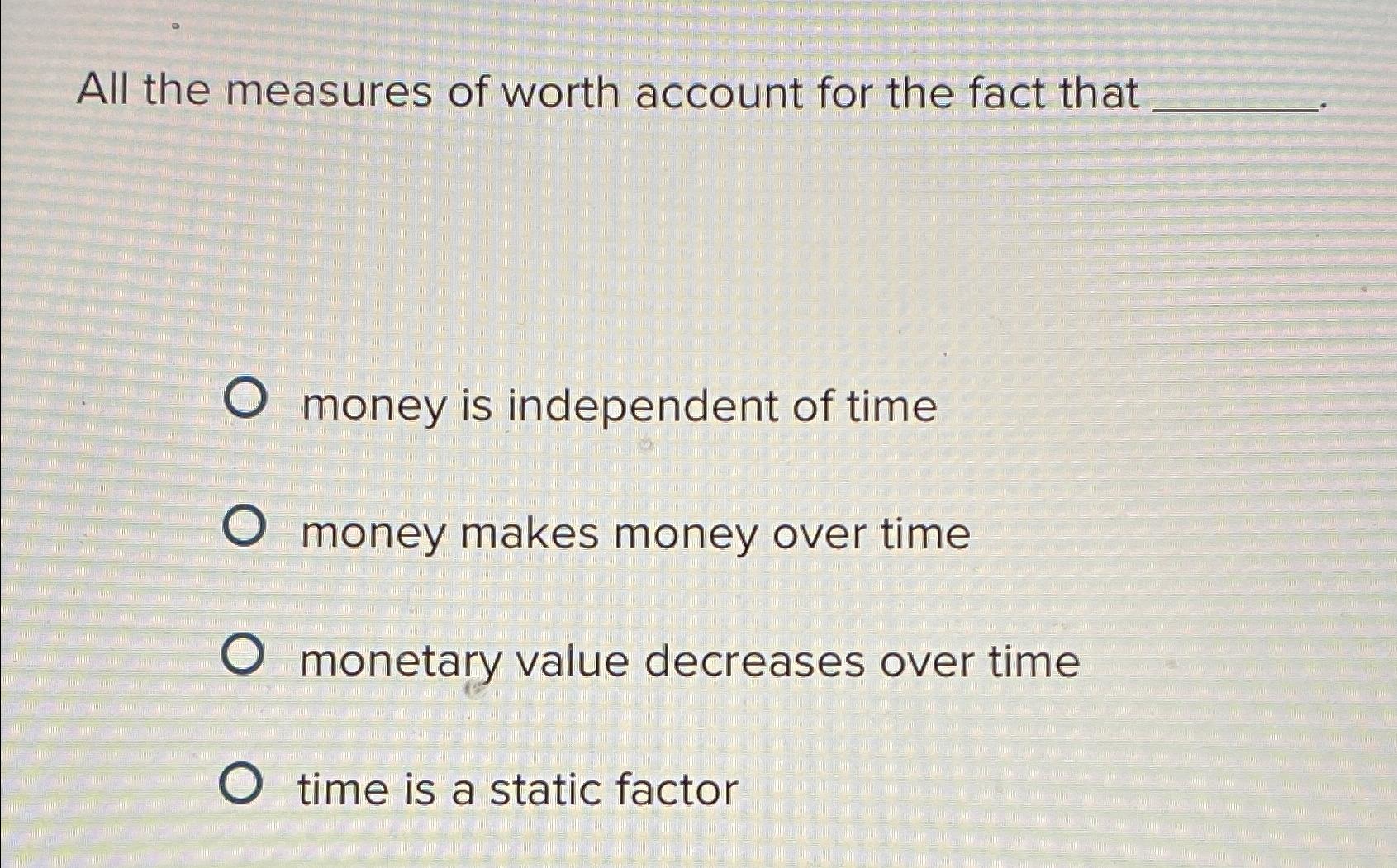 Solved All the measures of worth account for the fact | Chegg.com