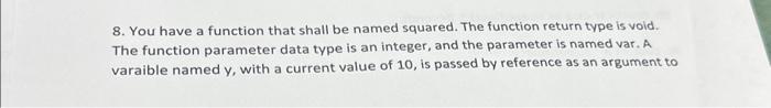 Solved 8. You have a function that shall be named squared. | Chegg.com