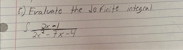 Solved 8.) Evaluate the de finite integral ∫2x2−7x−42x−1 | Chegg.com