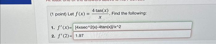 Solved (1 point) Let f(x) = 4 tan(x) x Find the following: | Chegg.com