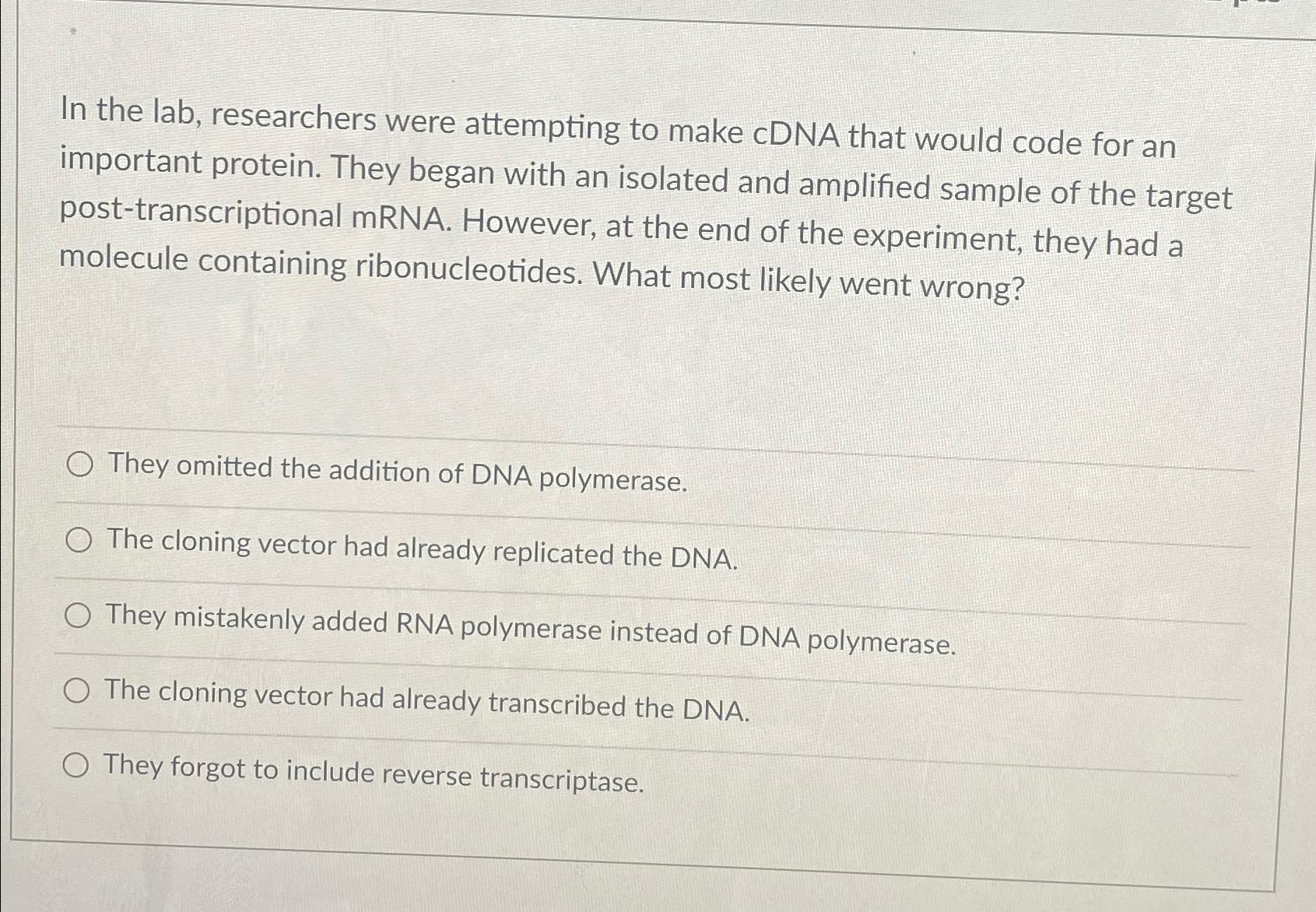 Solved In the lab, researchers were attempting to make cDNA | Chegg.com