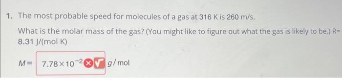 Solved 1. The most probable speed for molecules of a gas at | Chegg.com