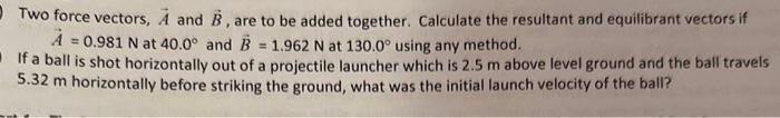 Solved Two force vectors, A and B, are to be added together. | Chegg.com