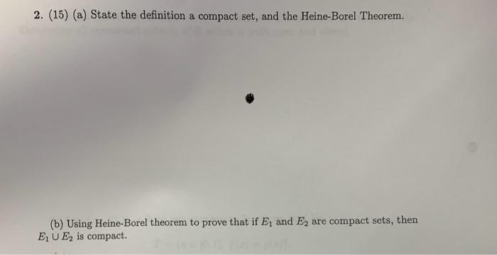 Solved 2. (15) (a) State the definition a compact set, and | Chegg.com