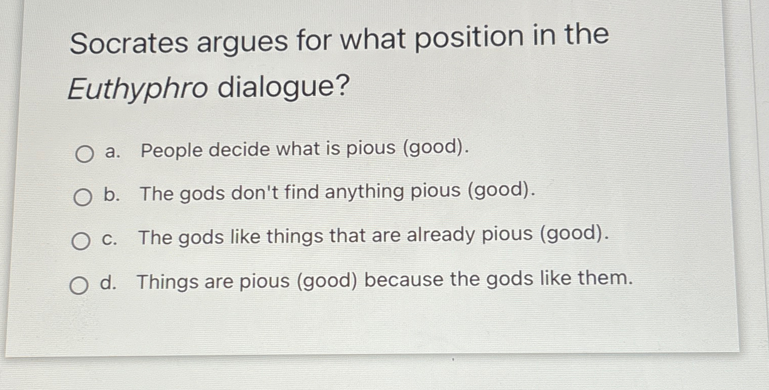 Solved Socrates argues for what position in the Euthyphro | Chegg.com
