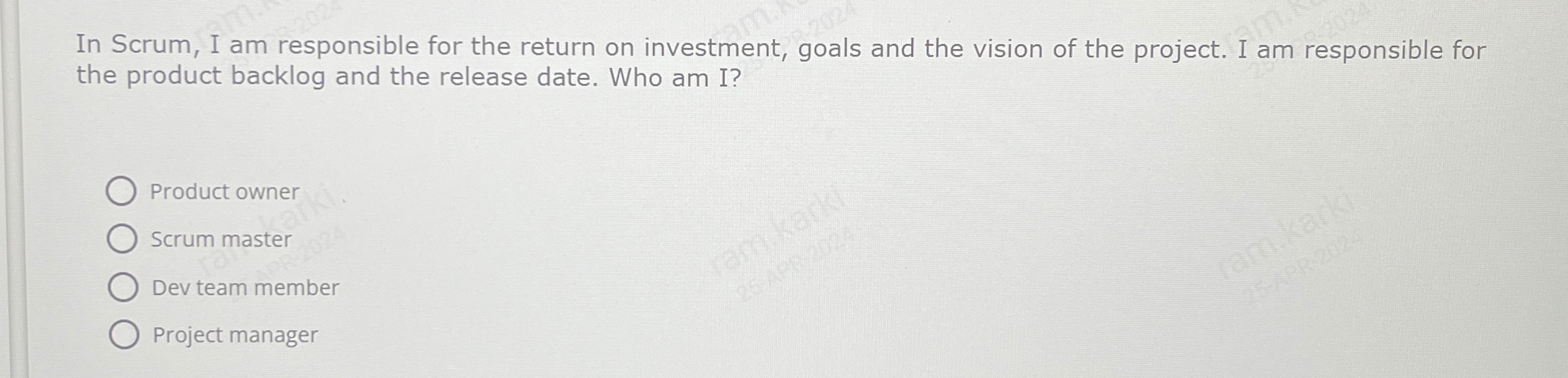 Solved In Scrum, I am responsible for the return on | Chegg.com