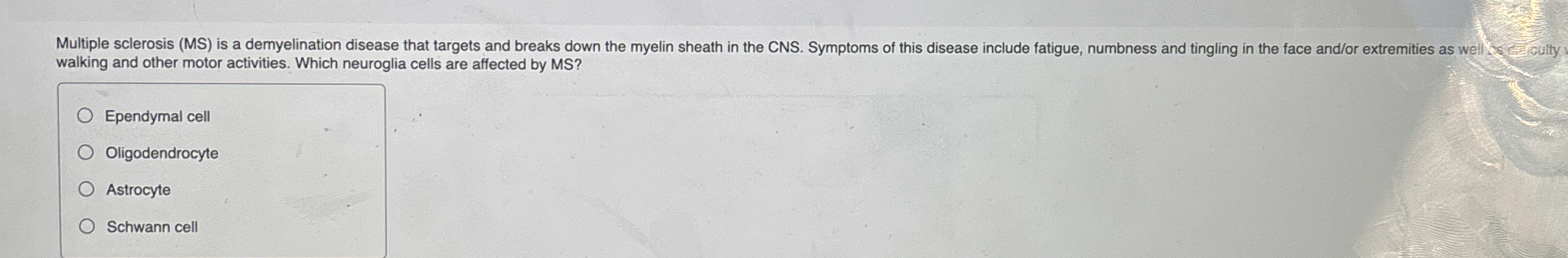 Solved Multiple sclerosis (MS) ﻿is a demyelination disease | Chegg.com