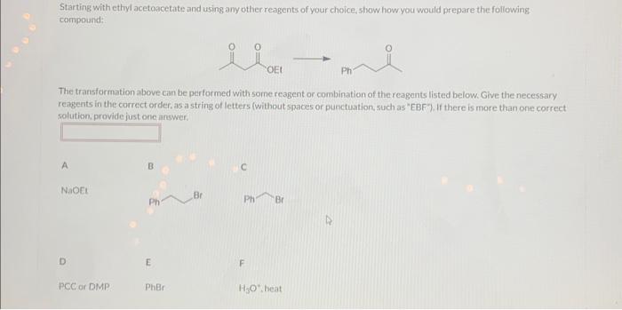 Solved Starting with ethyl acetoacetate and using any other | Chegg.com
