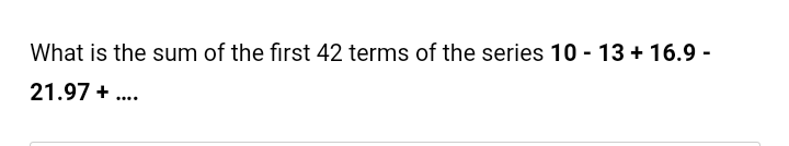 Solved What is the sum of the first 42 terms of the series | Chegg.com