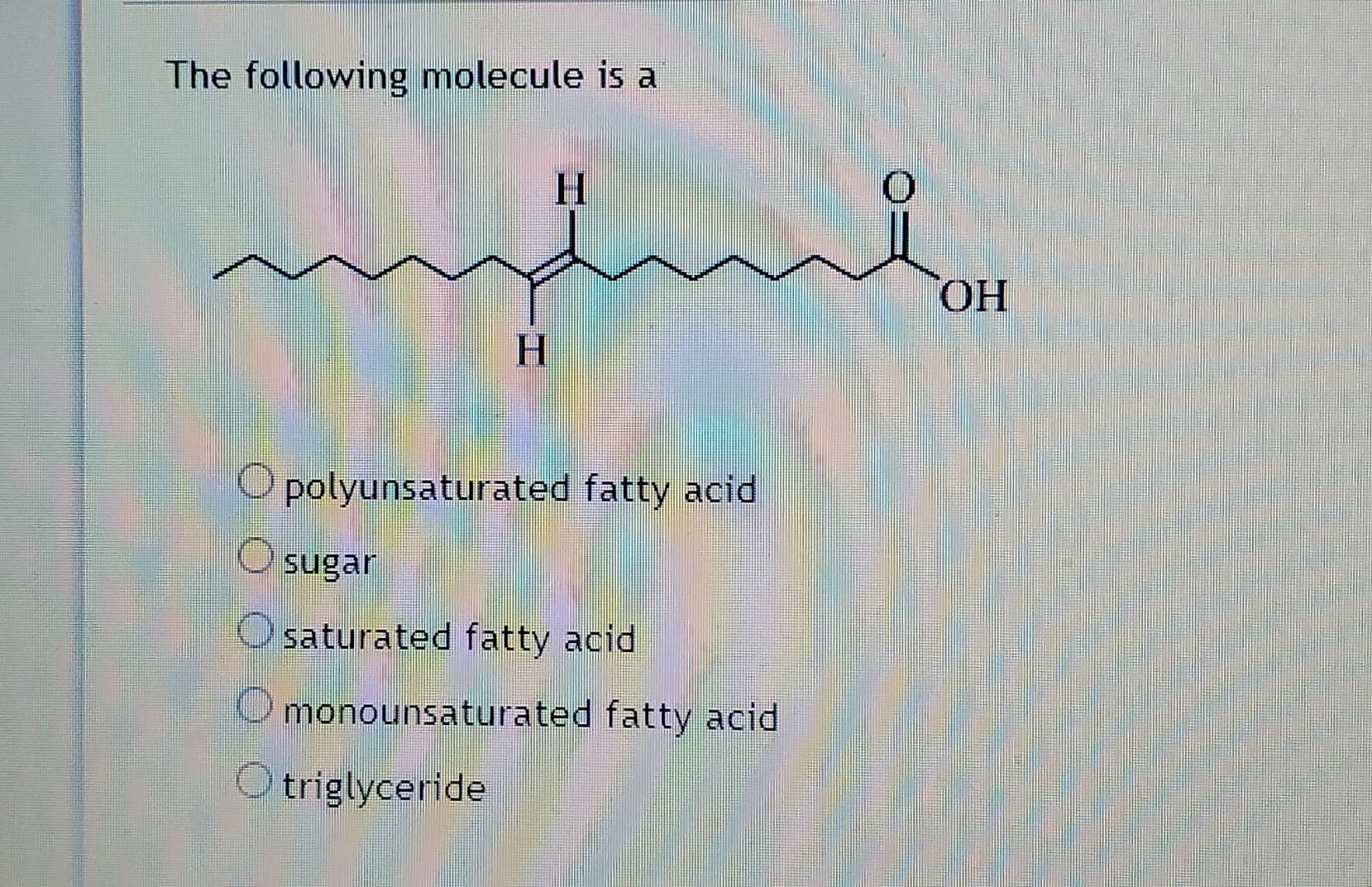 Solved Question 15 The following molecule is | Chegg.com