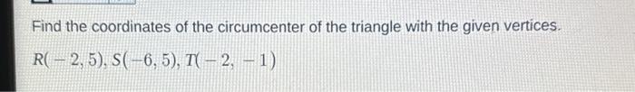 Solved Find The Coordinates Of The Circumcenter Of The