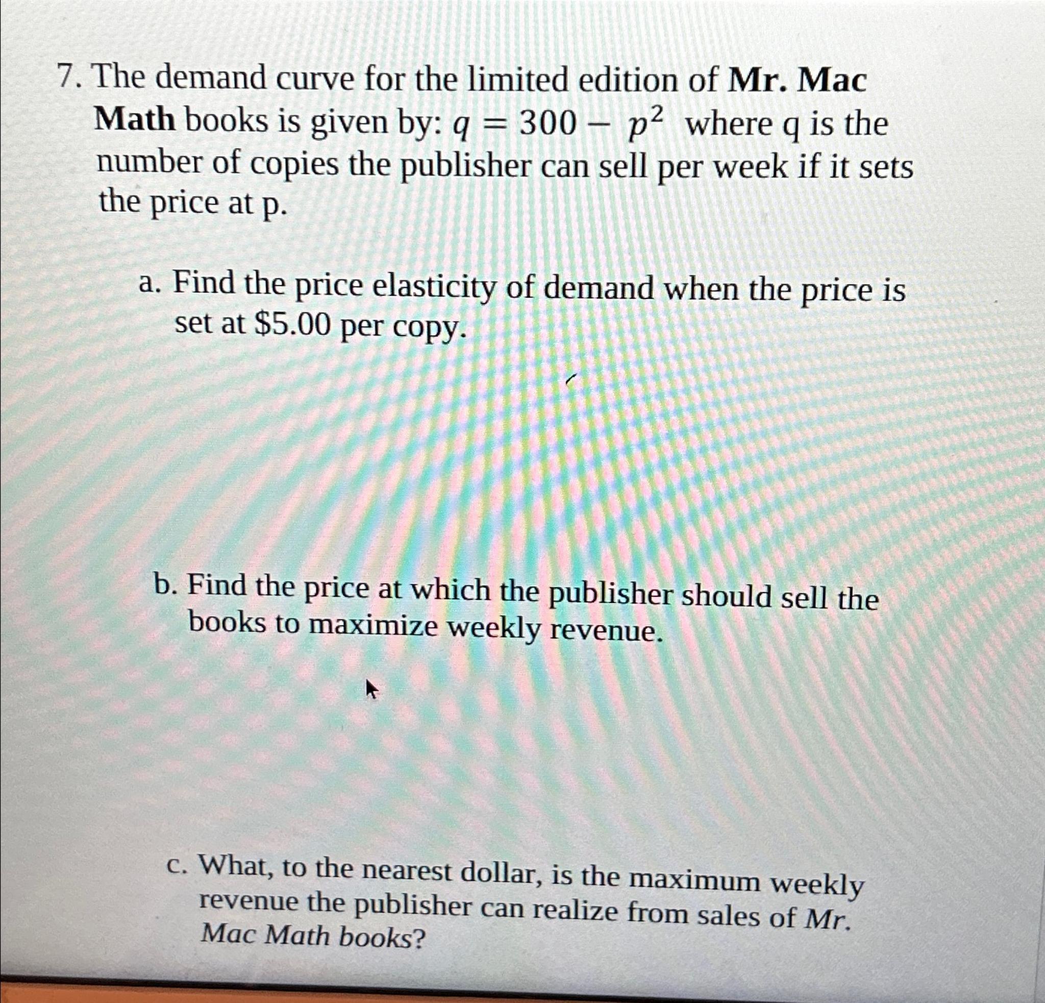 Solved The demand curve for the limited edition of Mr. ﻿Mac | Chegg.com