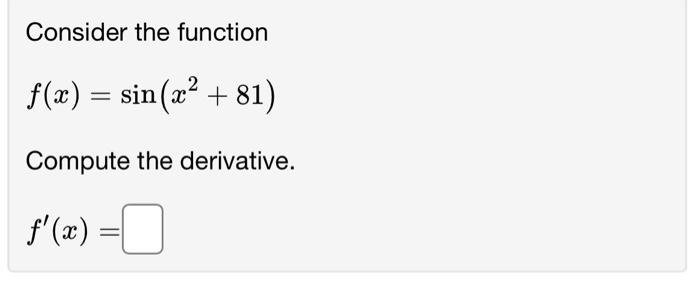 Solved Consider the function f(x)=sin(x2+81) Compute the | Chegg.com
