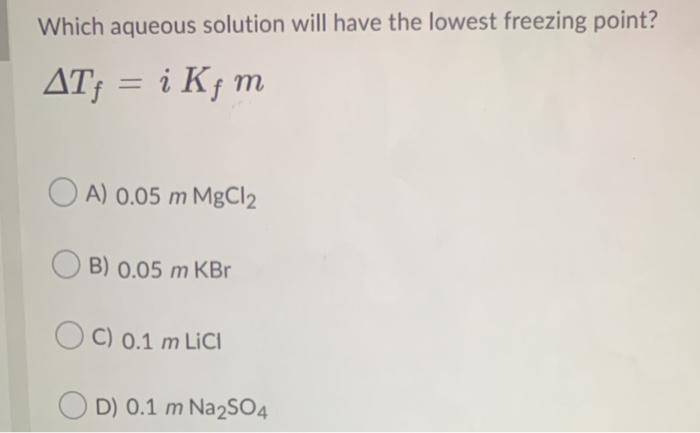 Solved Which aqueous solution will have the lowest freezing | Chegg.com