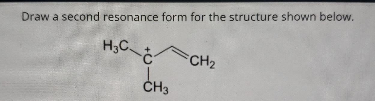 Solved Draw a second resonance form for the structure shown | Chegg.com
