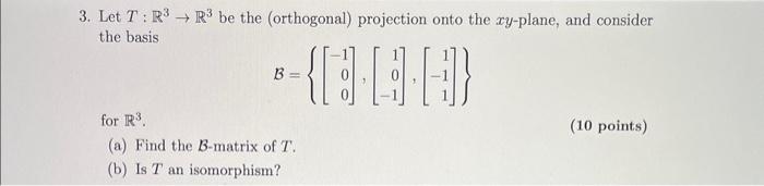 Solved Let T:R3→R3 be the (orthogonal) projection onto the | Chegg.com
