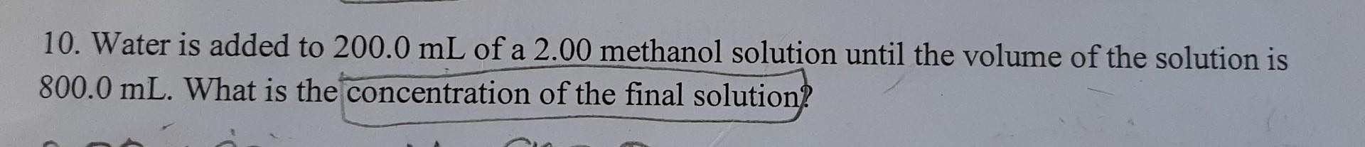 Solved 10. Water is added to 200.0 mL of a 2.00 methanol | Chegg.com