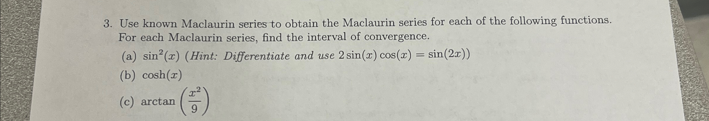 Solved Use known Maclaurin series to obtain the Maclaurin | Chegg.com
