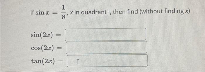 Solved If sin x sin(2x) = cos(2x) = tan(2x) 1 x in quadrant | Chegg.com