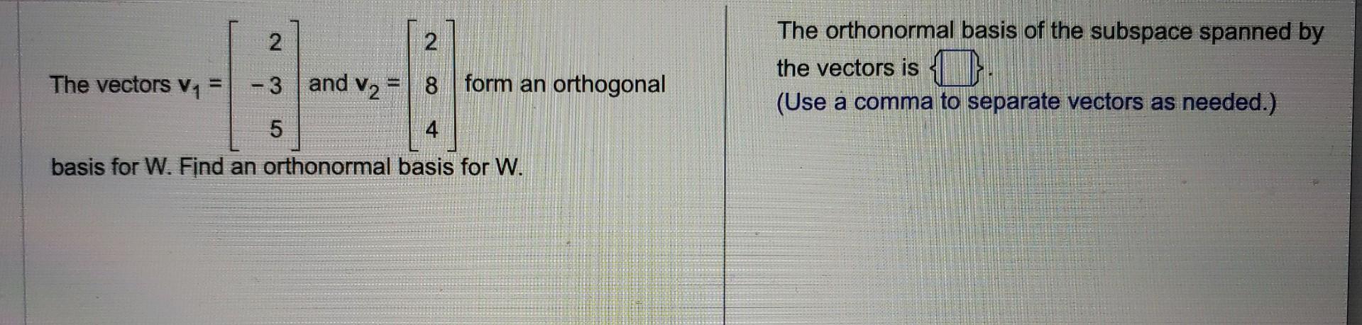 Solved The vectors v1=⎣⎡2−35⎦⎤ and v2=⎣⎡284⎦⎤ form an | Chegg.com