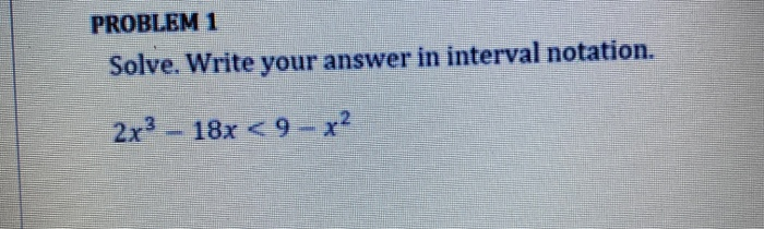 Solved PROBLEM 1 Solve. Write your answer in interval | Chegg.com