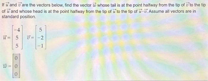 Solved If u and v are the vectors below, find the vector w | Chegg.com