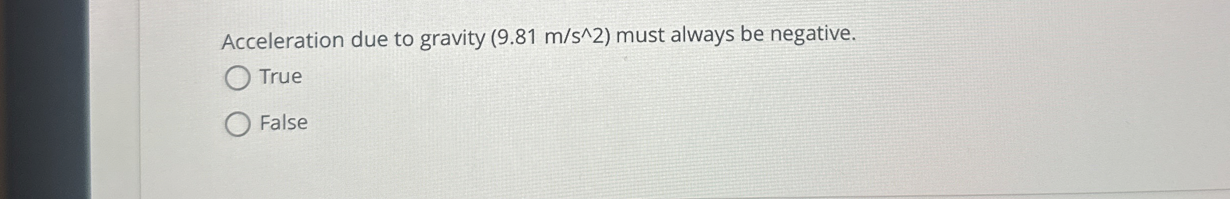 Solved Acceleration due to gravity (9.81ms2) ﻿must always be | Chegg.com
