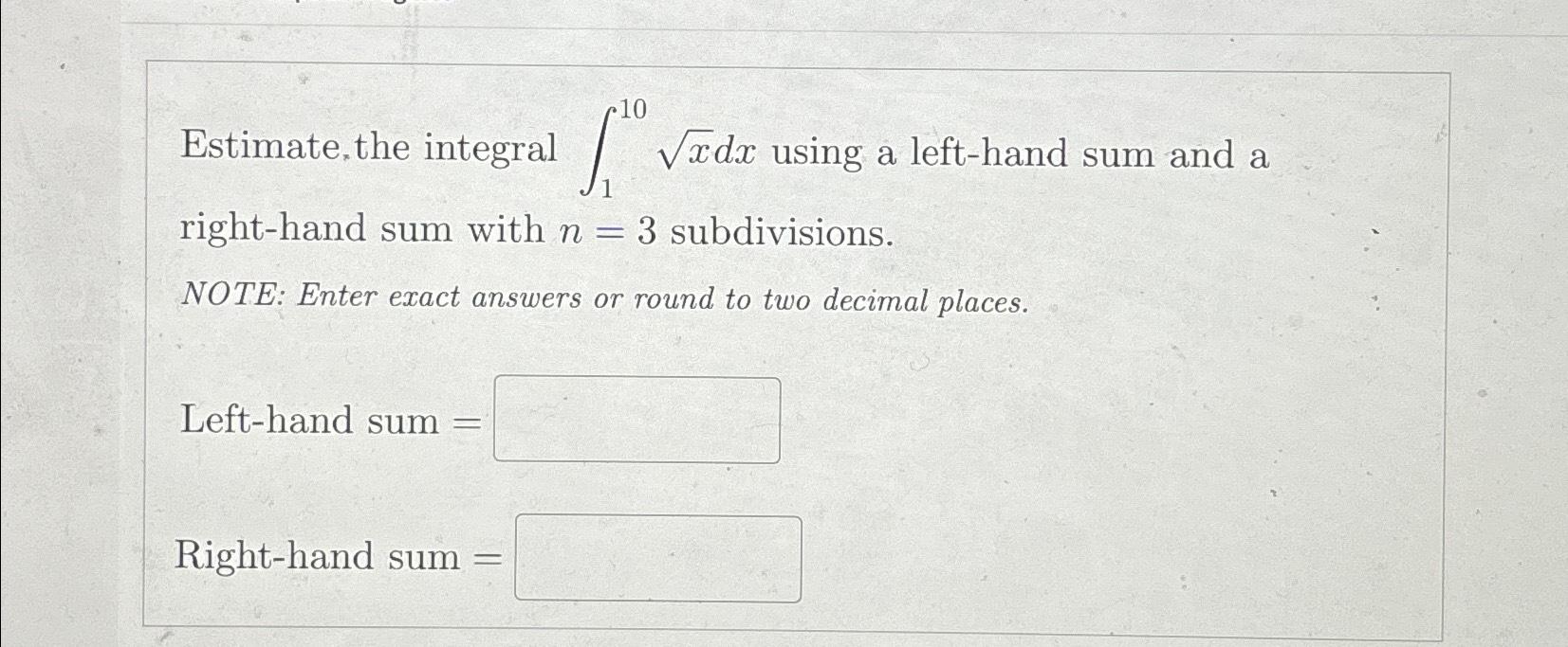 Solved Estimate the integral ∫110x2dx ﻿using a left-hand sum | Chegg.com