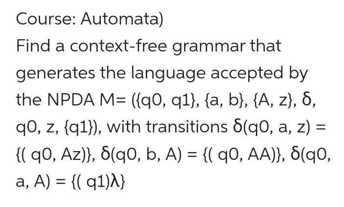 Solved Course: Automata) Find a context-free grammar that | Chegg.com