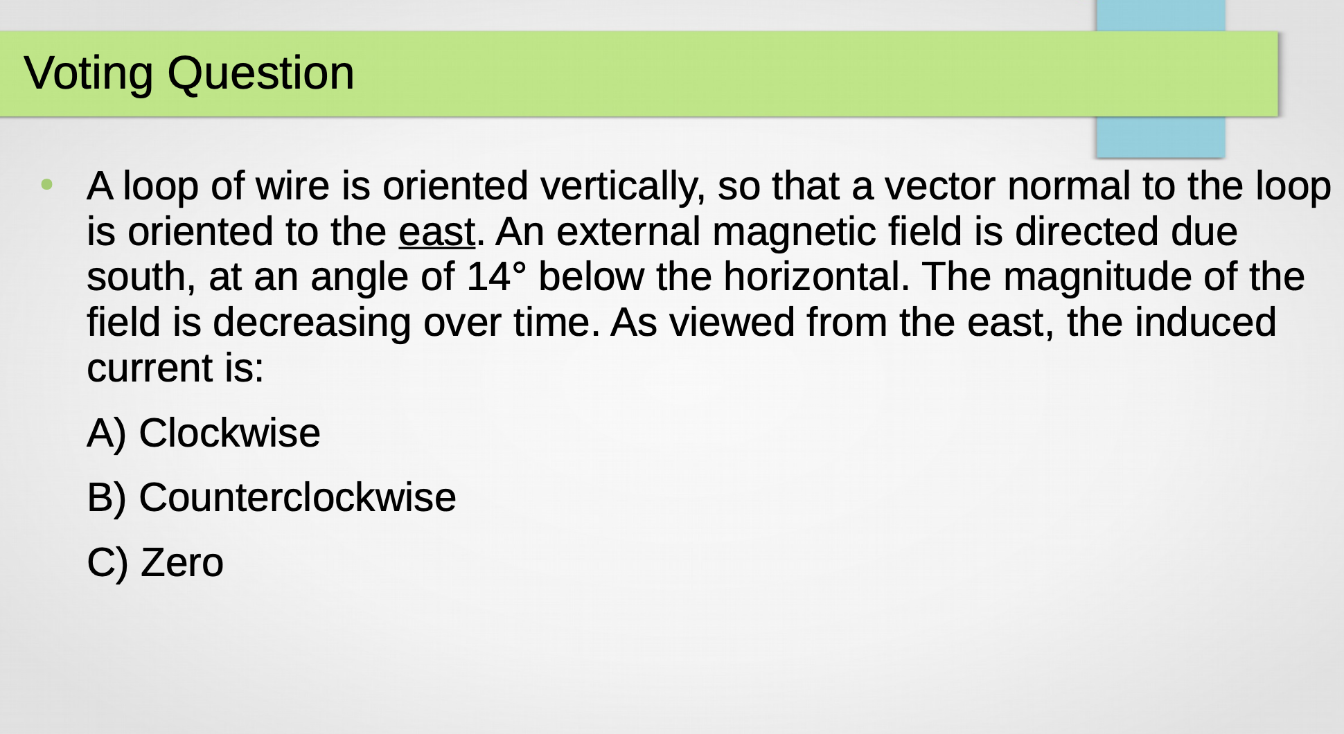 Solved Voting QuestionA loop of wire is oriented vertically, | Chegg.com