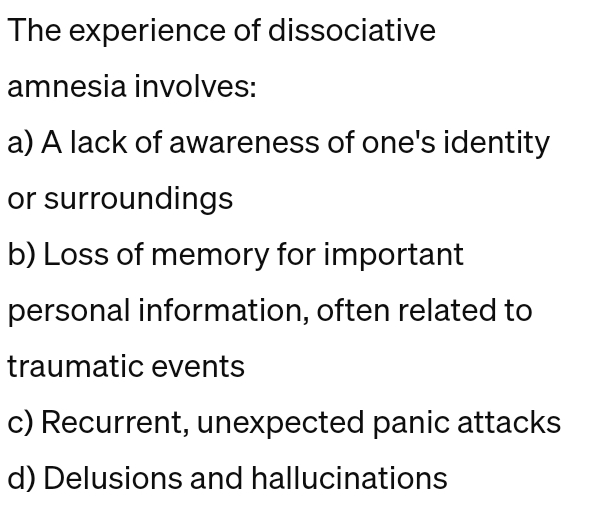 Solved The experience of dissociative amnesia involves:a) ﻿A | Chegg.com