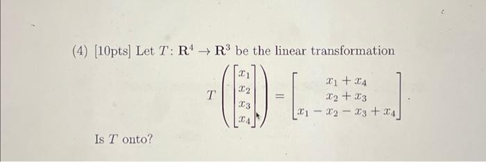Solved (4) [10pts] Let T:R4→R3 be the linear transformation | Chegg.com