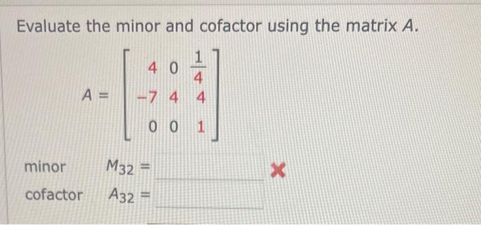 Solved Evaluate The Minor And Cofactor Using The Matrix A