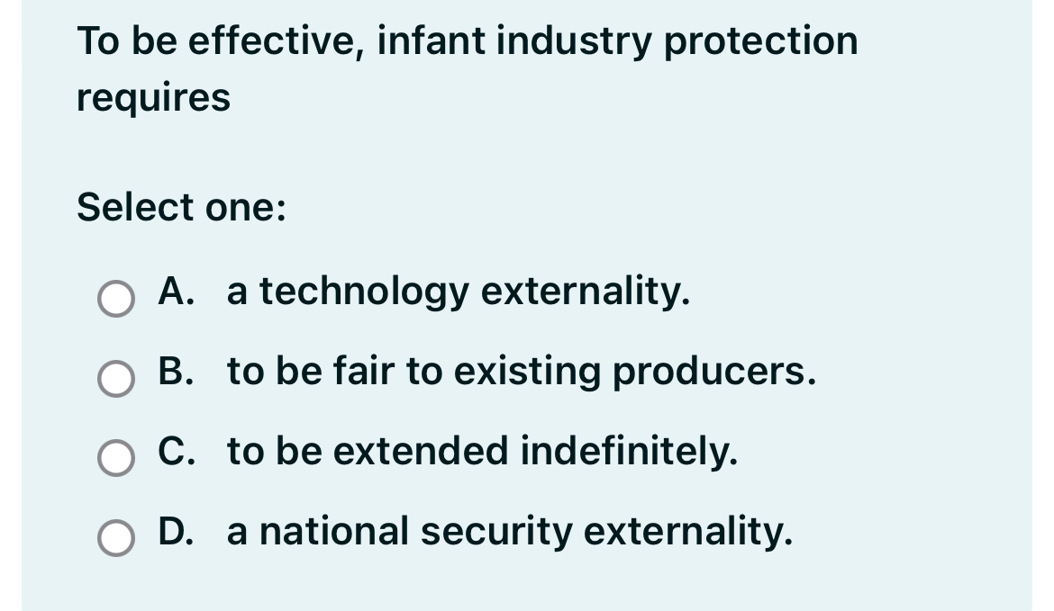 Solved To be effective, infant industry protection | Chegg.com