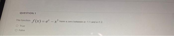 Solved The function f(x)=ex−x3 have a zero botwoen x : 1.1 | Chegg.com