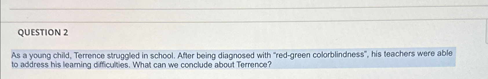 Solved QUESTION 2As a young child, Terrence struggled in | Chegg.com