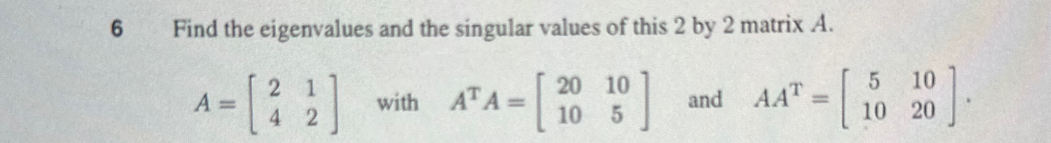 Solved 6 ﻿Find the eigenvalues and the singular values of | Chegg.com